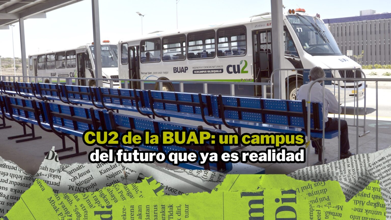 CU2 de la BUAP: un campus del futuro que ya es realidad - Ni Perra Idea